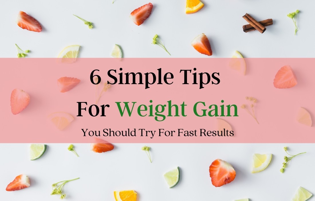 Weight Gain: 6 Simple Tips You Should Try For Fast Results
